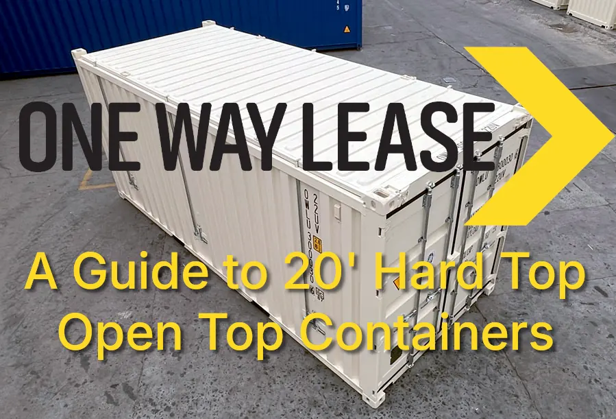 20' Hard Top Open Top Container: A Guide to Uses & Benefits | One Way Lease